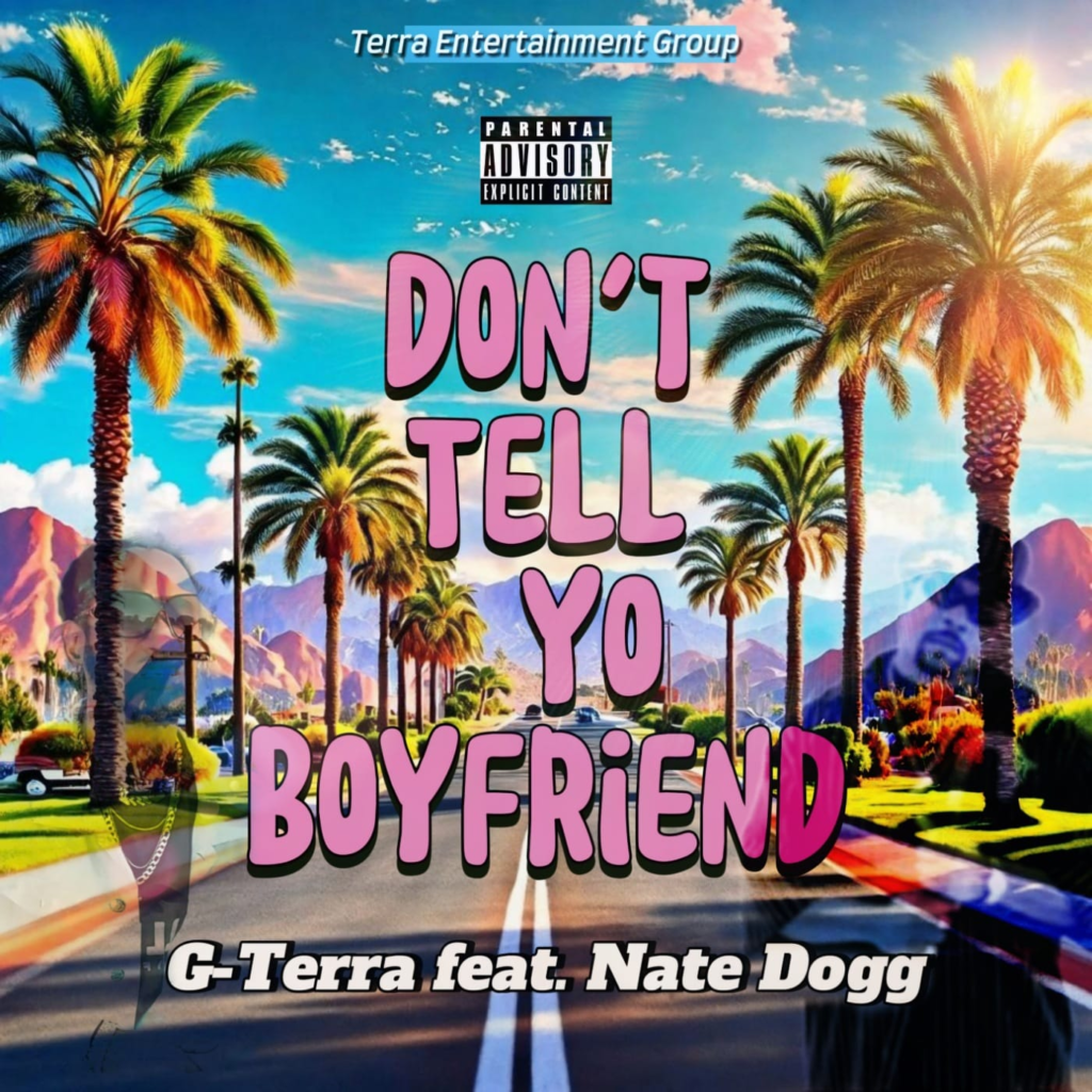 G-Terra's Epic Collaboration: 'Don't Tell Yo Boyfriend' ft. Nate Dogg ...